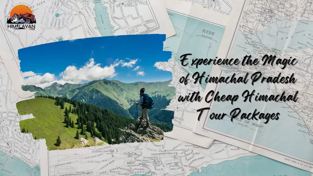 Cheap Himachal Tour Packages | 4 Magic Places of Himachal